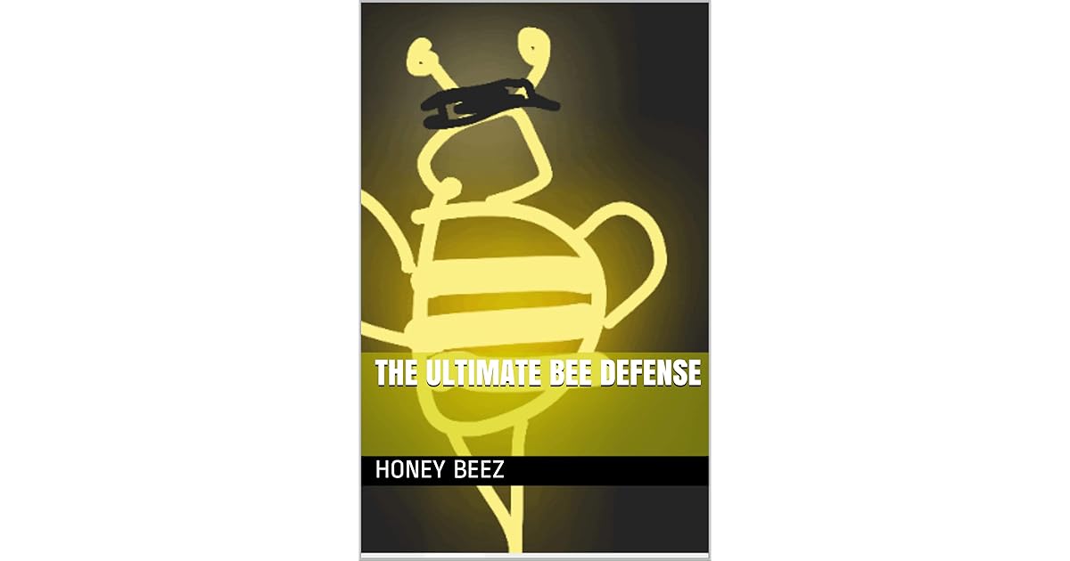 The Ultimate Bee Defense (The Bee Defense Book 2) by Honey Beez
