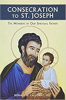 Consecration to St. Joseph: The Wonders of Our Spiritual Father by ...