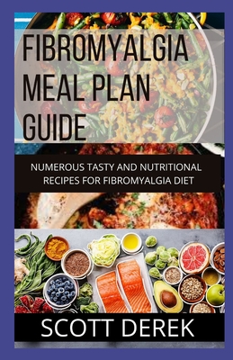 Fibromyalgia Meal Plan Guide: Numerous Tasty And Nutritional Recipes ...