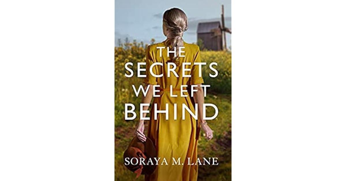 The Secrets We Left Behind by Soraya M. Lane