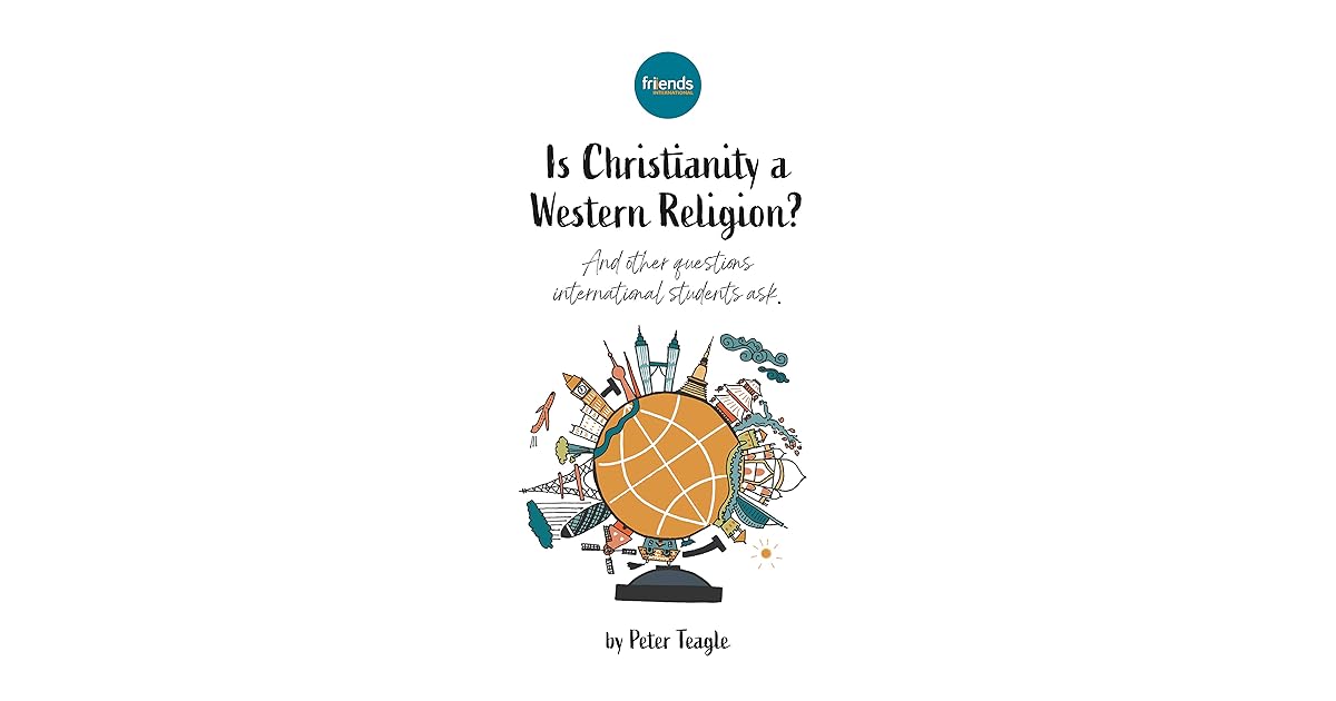Is Christianity a Western Religion? And other questions international ...