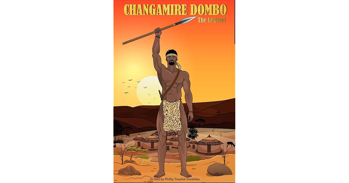Changamire Dombo - The Legend by Phillip Gwatidzo