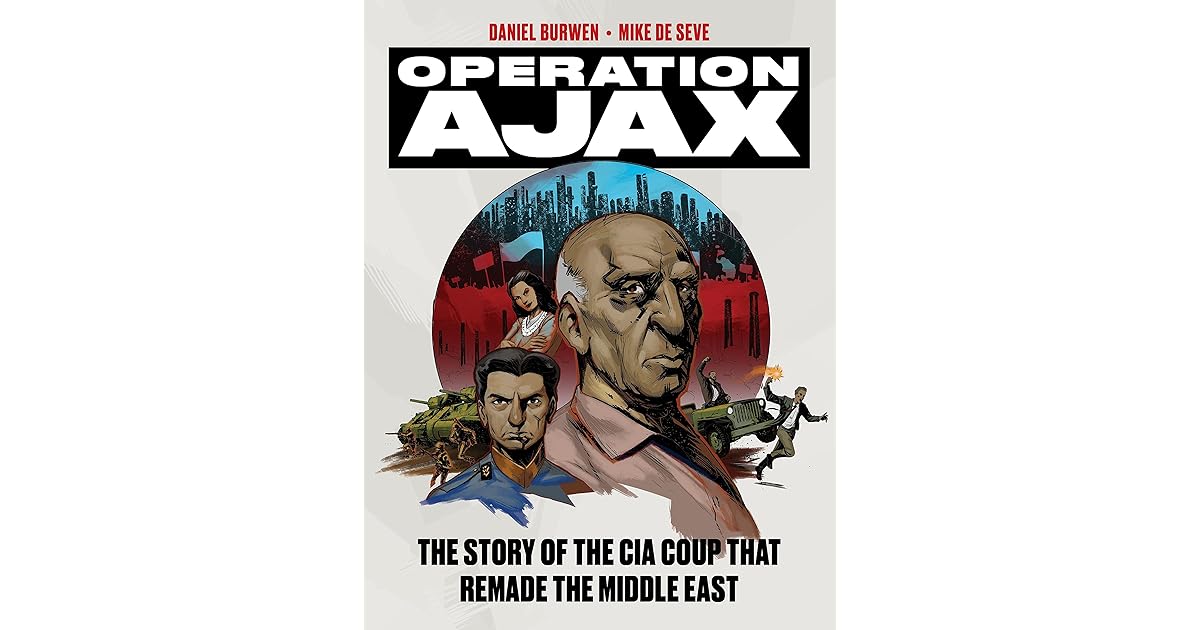 Operation Ajax: The Story of the CIA Coup that Remade the Middle East ...