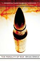 The Morality of War by Brian Orend