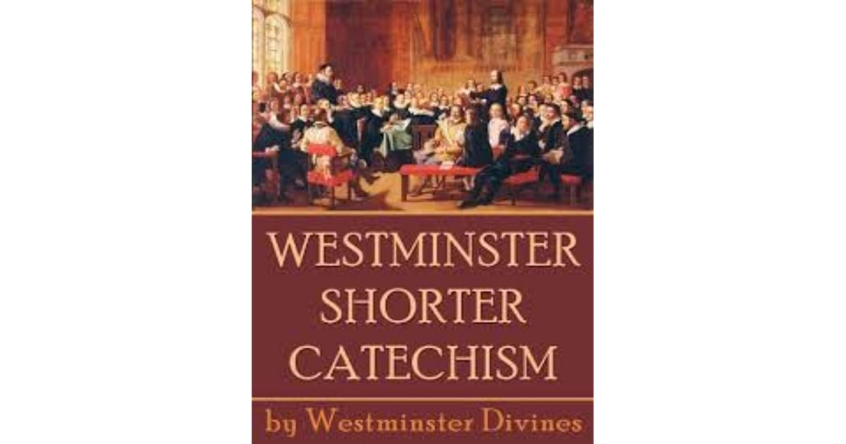 The Westminster Catechisms by Westminster Assembly