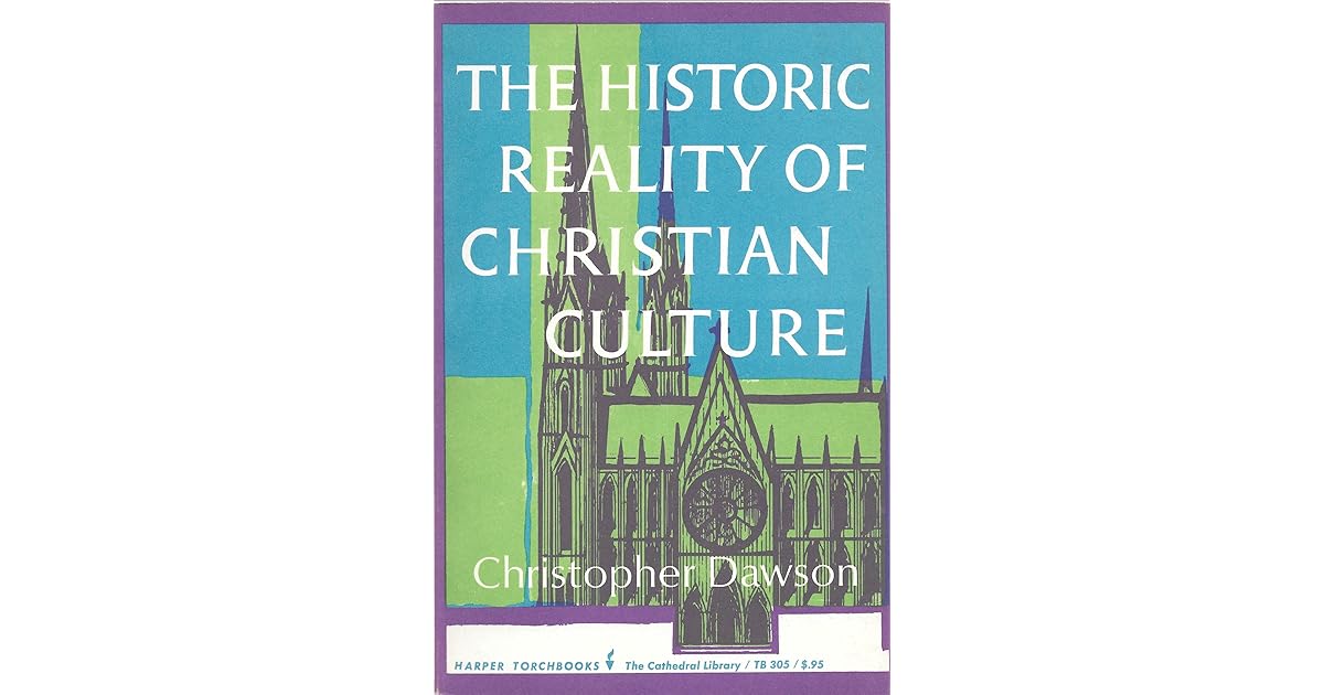 The Historic Reality of Christian Culture: A Way to the Renewal of ...