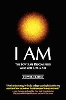 I AM: The Power of Discovering Who You Really Are by Howard Falco