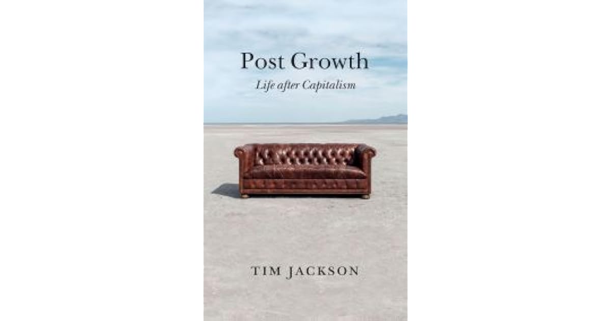 Post Growth: Life After Capitalism by Tim Jackson