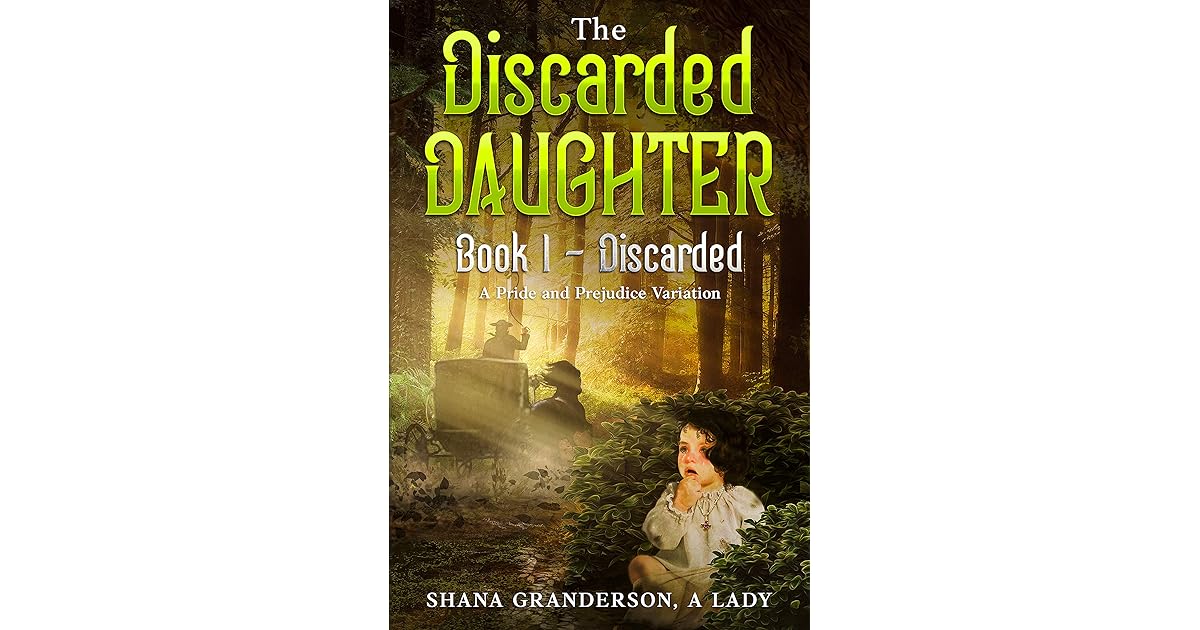 The Discarded Daughter Book 1 - Discarded: A Pride & Prejudice ...