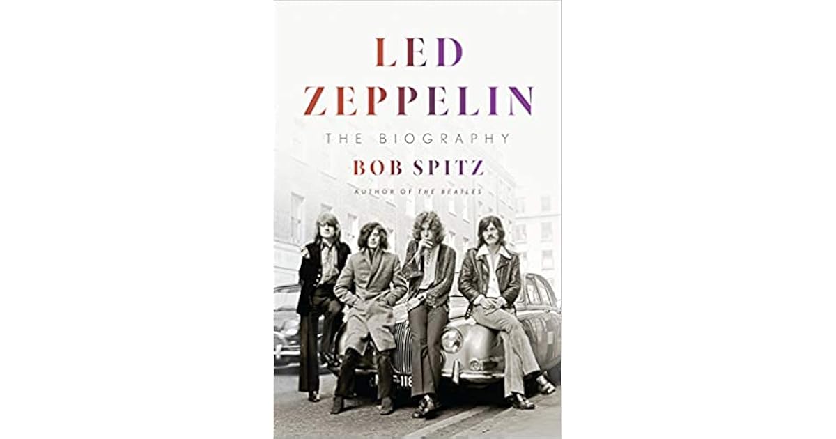 Led Zeppelin: The Biography by Bob Spitz