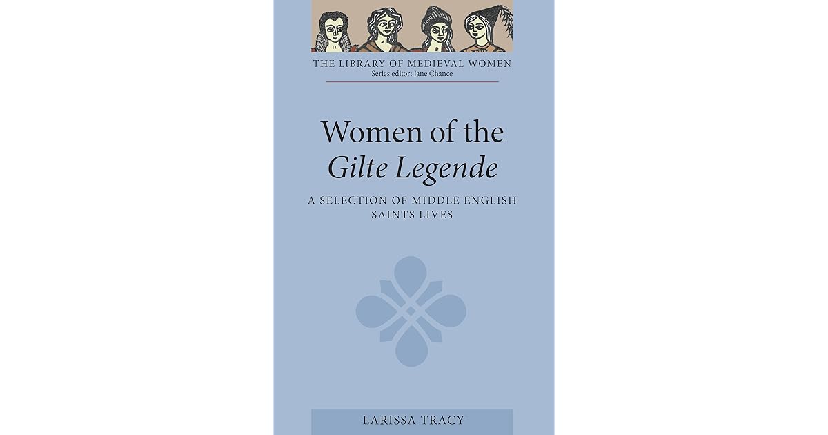 Women of the Gilte Legende : A Selection of Middle English Saints Lives ...