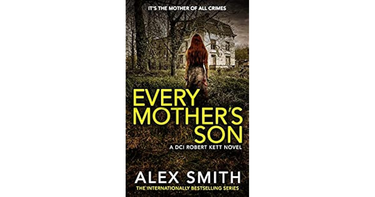 Every Mother's Son (DCI Kett #7) by Alex Smith