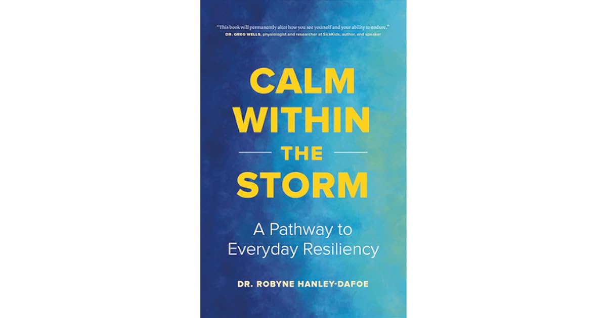 Calm Within the Storm: A Pathway to Everyday Resiliency by Robyne ...