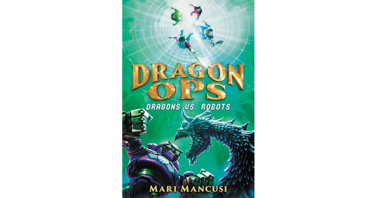 Dragon Ops: Dragons vs. Robots by Mari Mancusi
