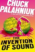 The Invention of Sound by Chuck Palahniuk