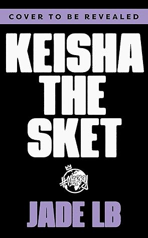 Keisha the Sket by Jade LB