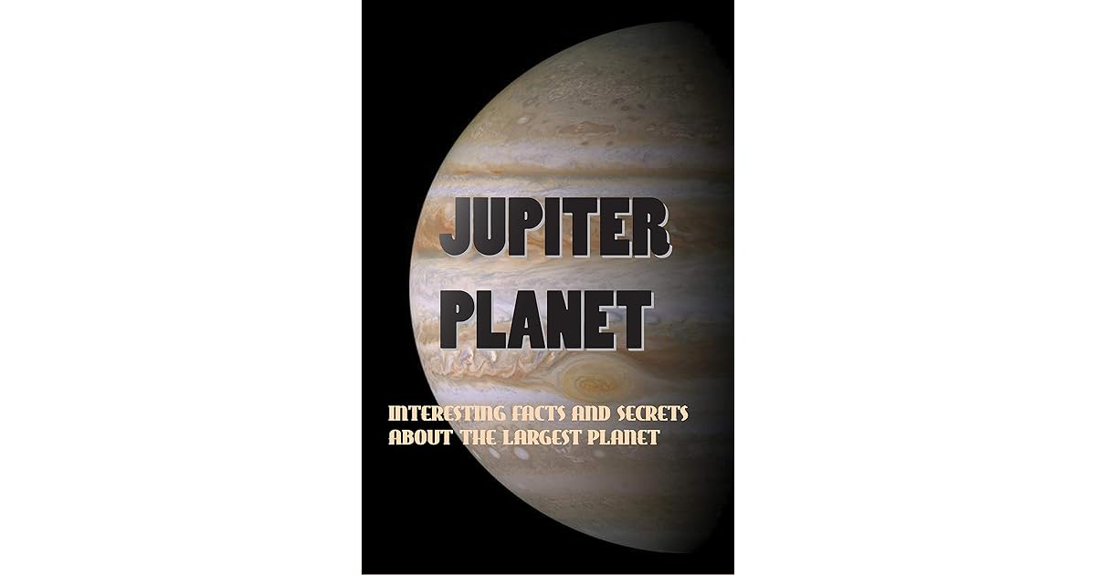 Jupiter Planet: Interesting Facts And Secrets About The Largest Planet ...