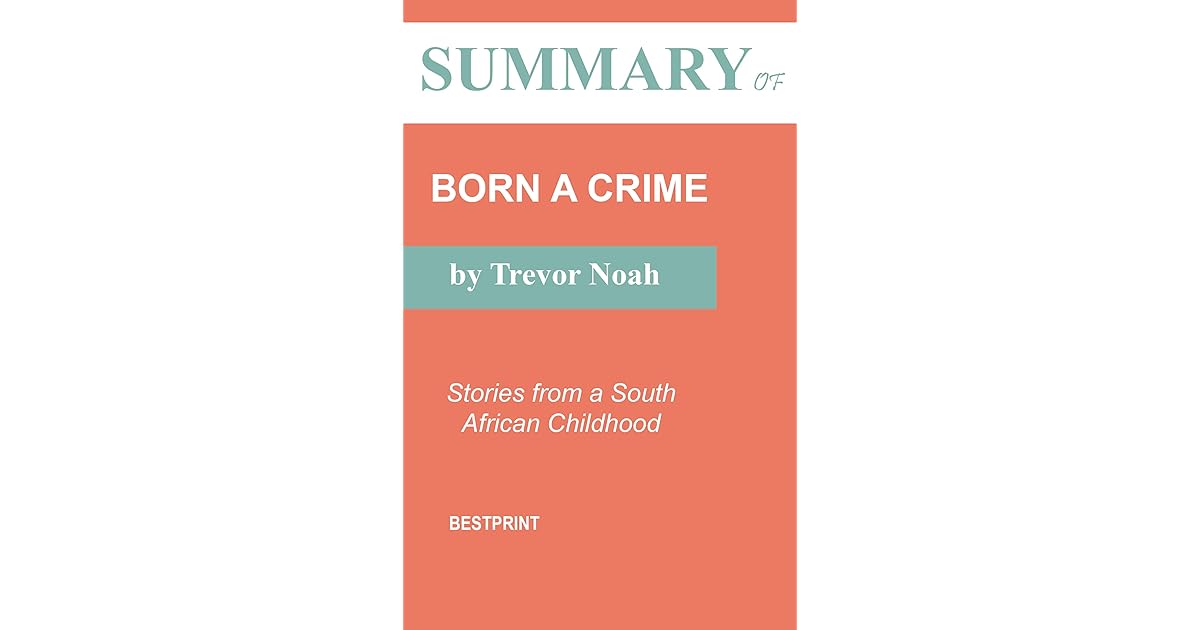 Summary of Born a Crime: Stories from a South African Childhood By ...