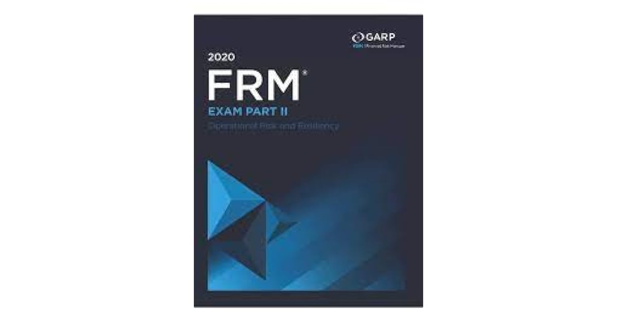 2020 FRM EXAM PART II Operational Risk and Resiliency by Garp