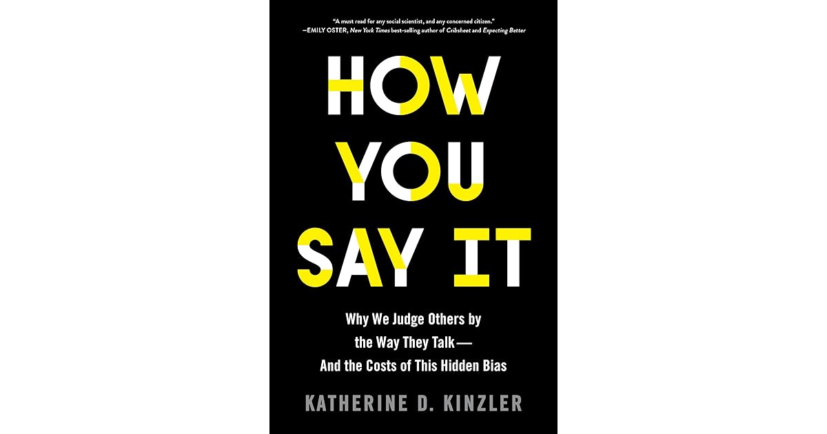 How You Say It: Why You Talk the Way You Do—And What It Says About You ...