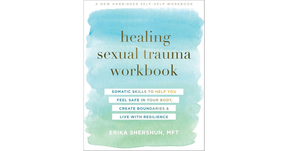 Healing Sexual Trauma Workbook: Somatic Skills to Help You Feel Safe in ...