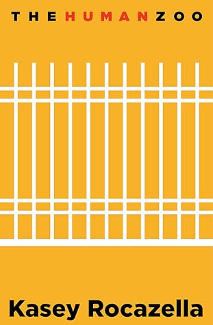 The Human Zoo by Kasey Rocazella