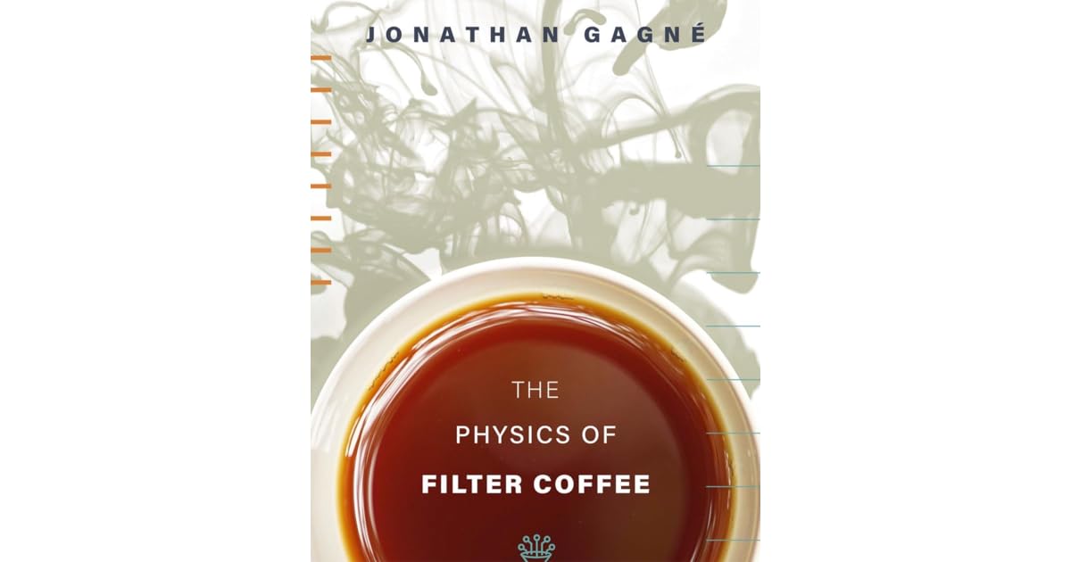 The Physics of Filter Coffee by Jonathan Gagné