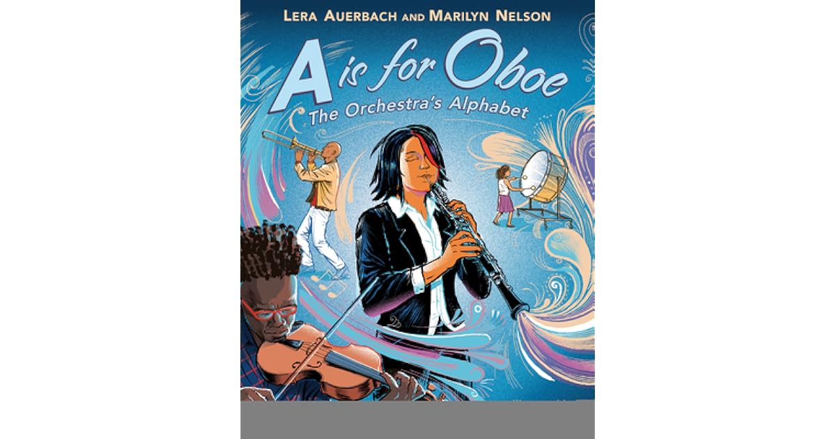 A is for Oboe: The Orchestra's Alphabet by Lera Auerbach