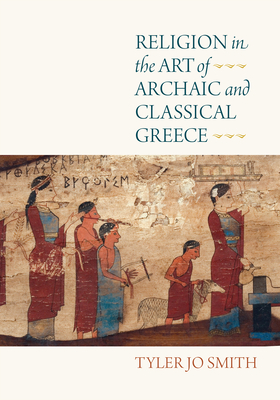 Read [pdf] Religion in the Art of Archaic and Classical Greece BY Tyler ...