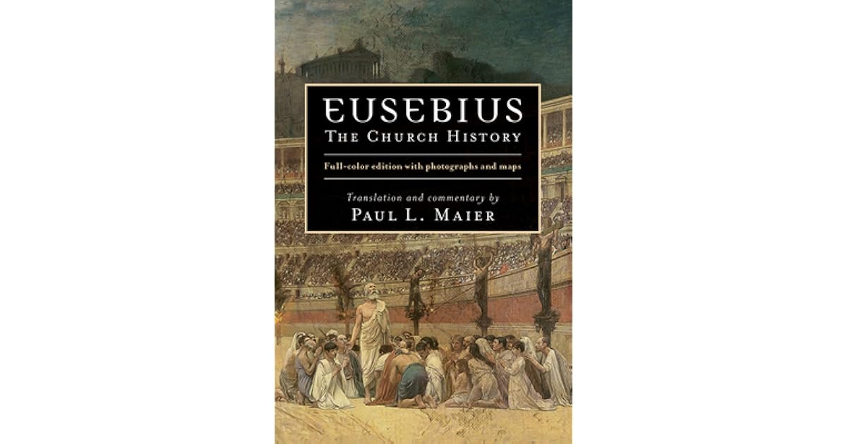 Eusebius: The Church History by Paul L. Maier