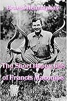 The Short Happy Life of Francis Macomber by Ernest Hemingway