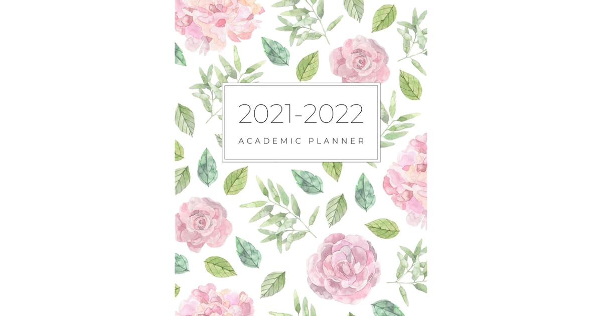 2021-2022 Academic Planner: July 2021 to June 2022 Floral Planner ...