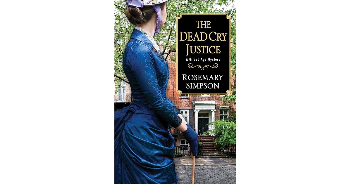 The Dead Cry Justice (Gilded Age Mystery #6) by Rosemary Simpson