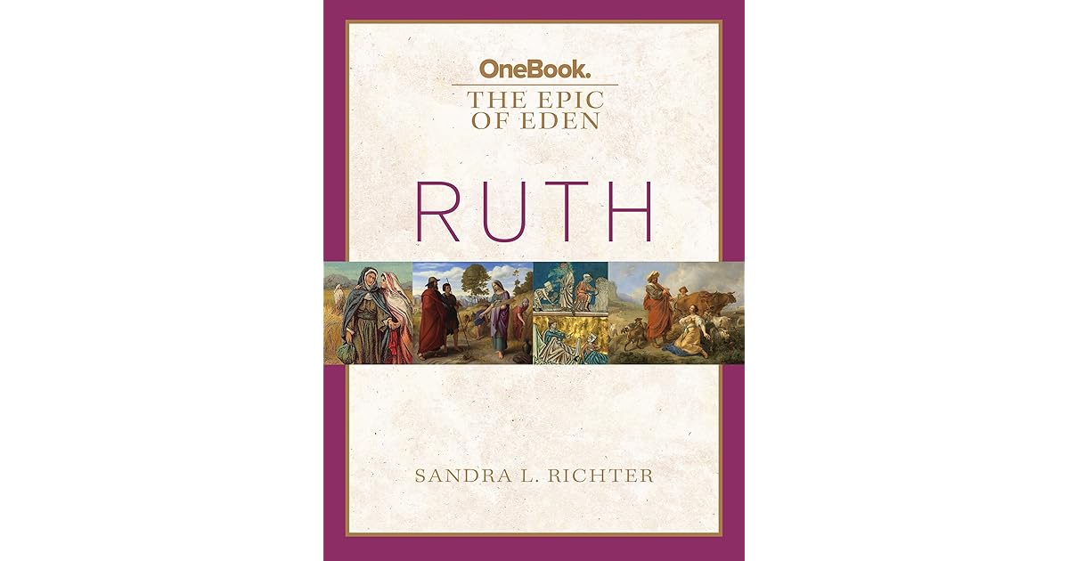 The Epic of Eden: Ruth by Sandra L. Richter