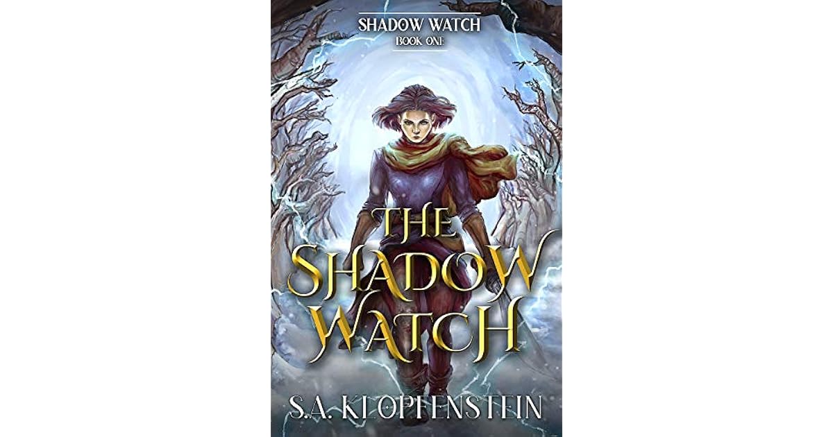 The Shadow Watch (The Shadow Watch #1) by S.A. Klopfenstein