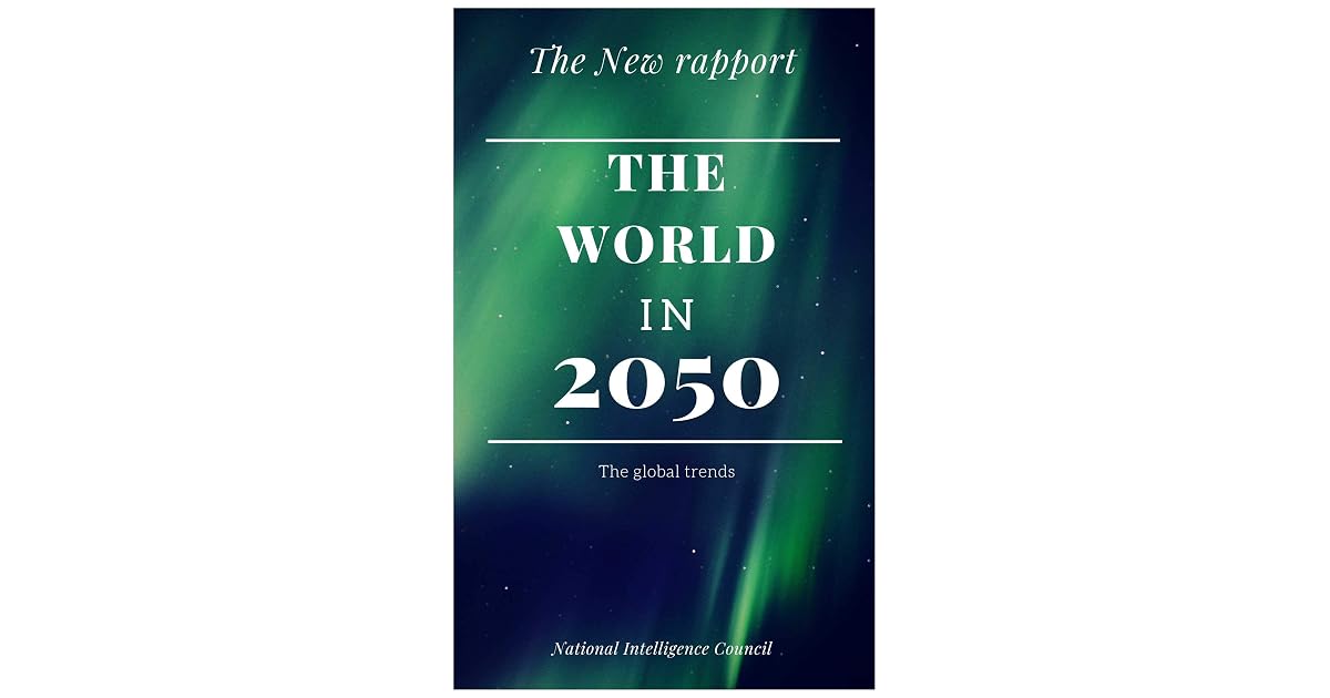 The world in 2050 by Intelligence Council National