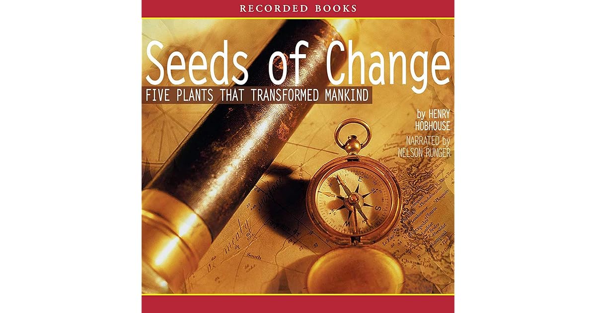 Seeds of Change: Five Plants that Transformed Mankind by Henry Hobhouse