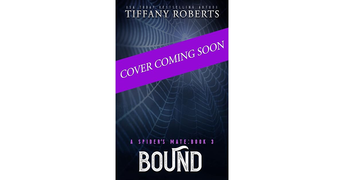 Bound (The Spider's Mate, #3) by Tiffany Roberts