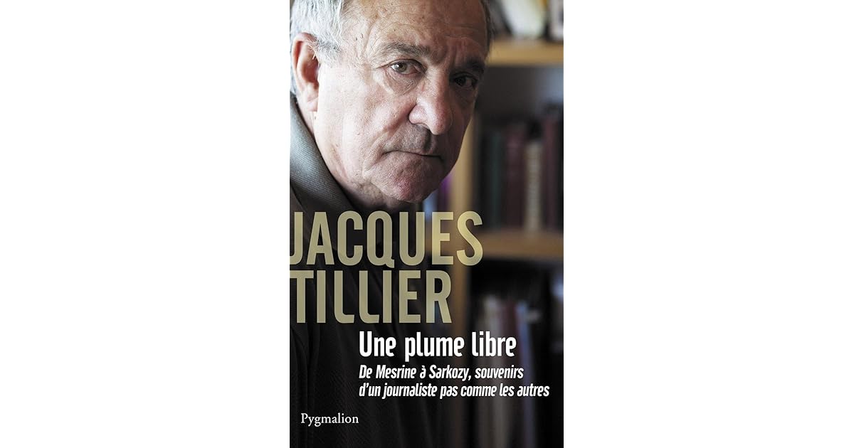 Une plume libre: De Mesrine à Sarkozy, souvenirs d’un journaliste pas ...