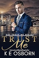 Trust Me (The Trust Me Trilogy, #1) by K.E. Osborn