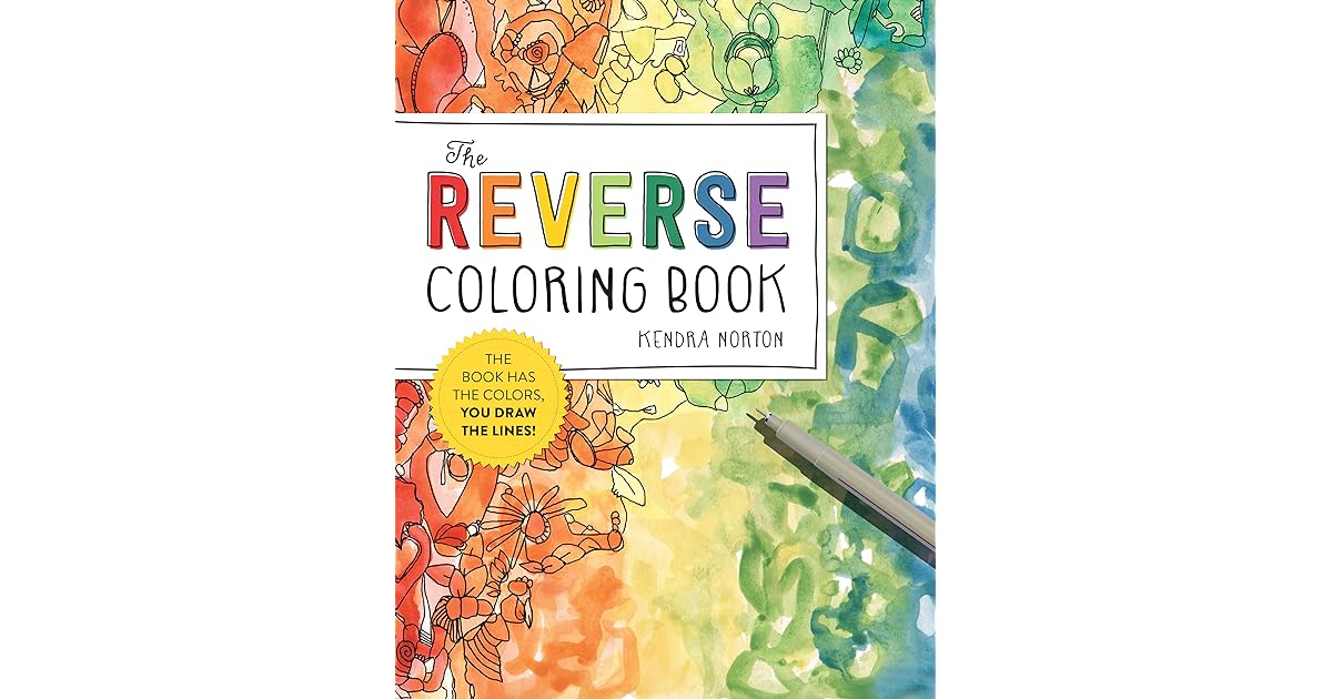 The Reverse Coloring Book The Book Has The Colors You Draw The Lines 