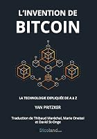 Inventing Bitcoin: The Technology Behind The First Truly Scarce and ...