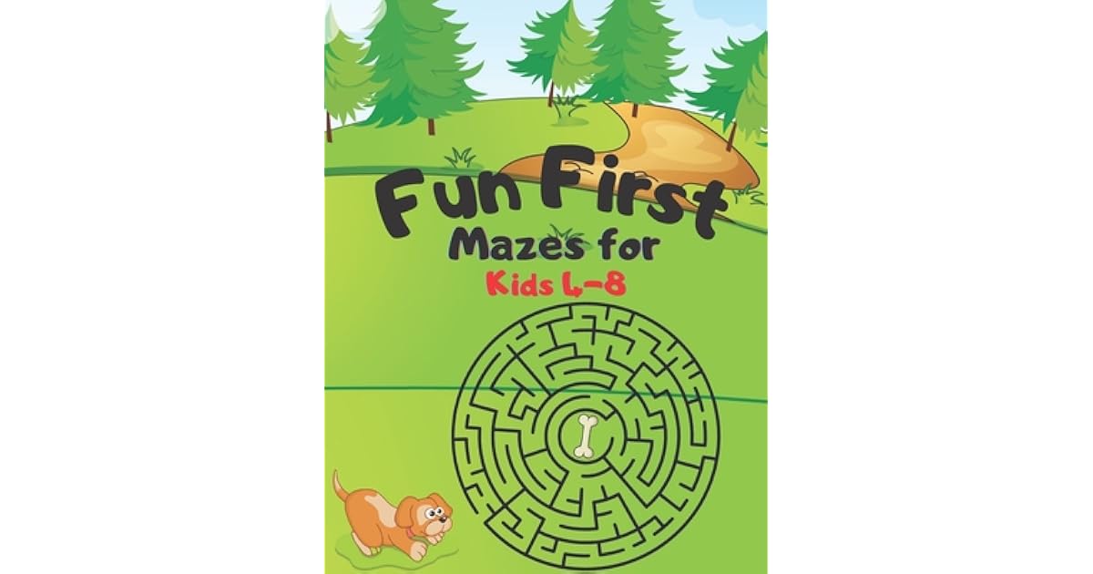 Fun First Mazes for Kids 4-8: A Maze book for kids, it, s Challenging ...
