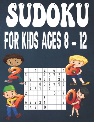 Sudoku for kids ages 8-12: Easy Sudoku Puzzle for children age 8,9,10 ...