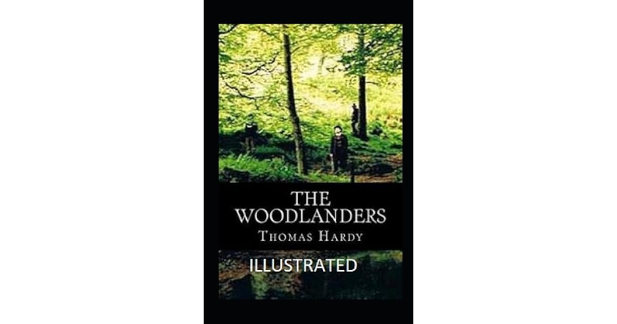The Woodlanders Illustrated by Thomas Hardy