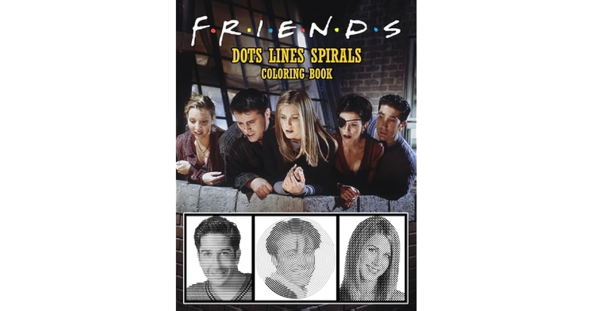 Friends Dots Lines Spirals Coloring Book: Friends TV Show Coloring Book ...