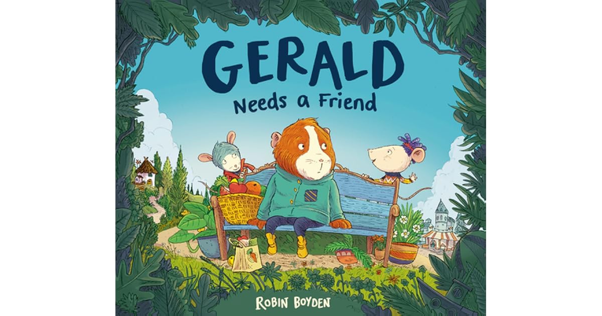 Gerald Needs a Friend by Robin Boyden