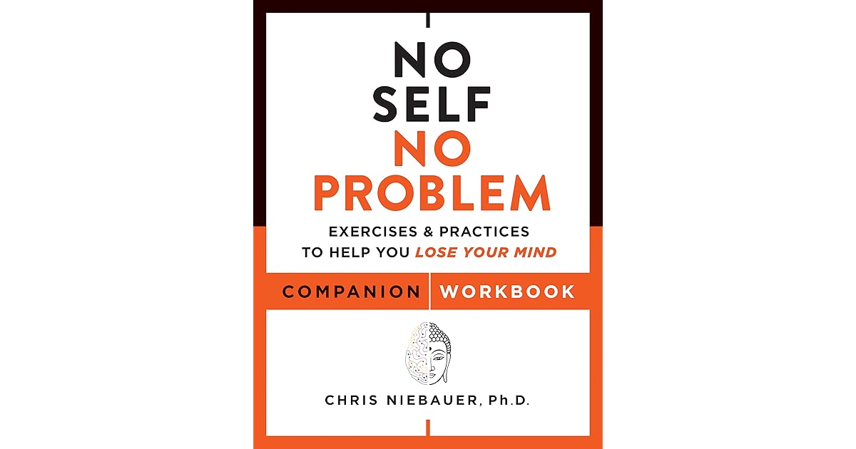 No Self, No Problem Companion Workbook: Exercises Practices to Help You ...