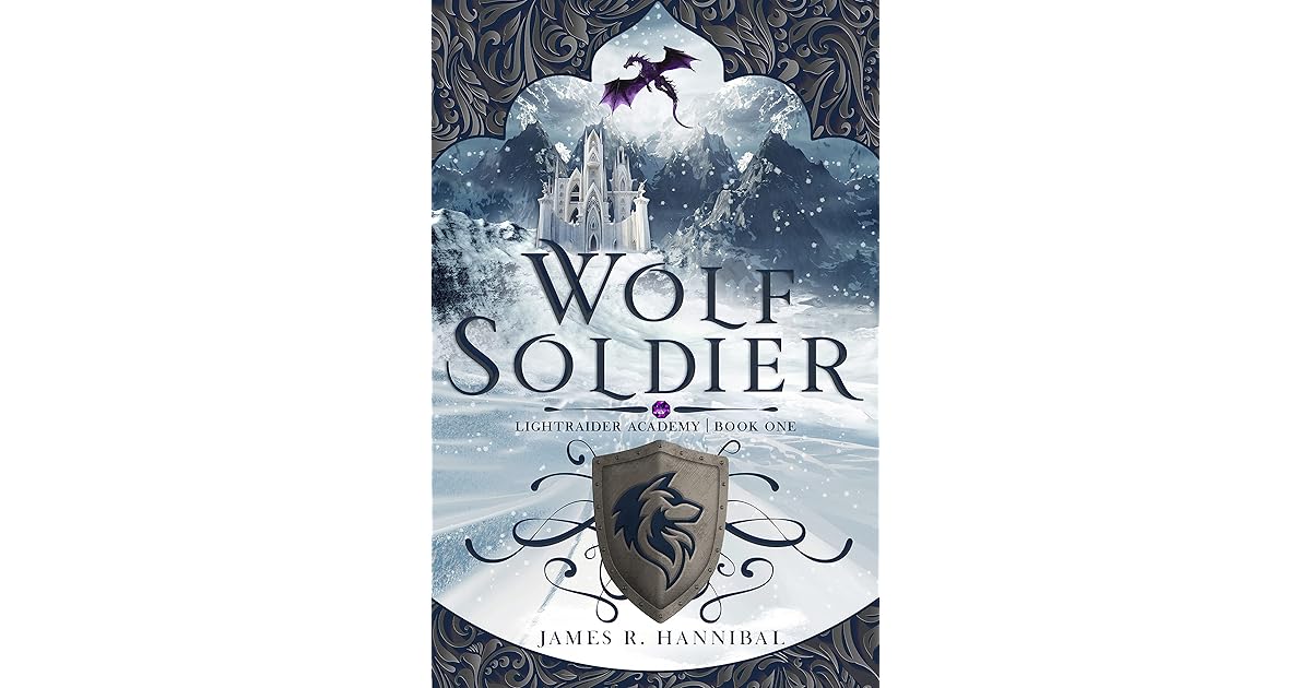Wolf Soldier (Lightraider Academy, #1) by James R. Hannibal