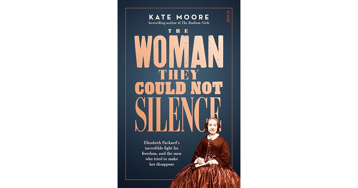 The Woman They Could Not Silence: Elizabeth Packard’s incredible fight ...